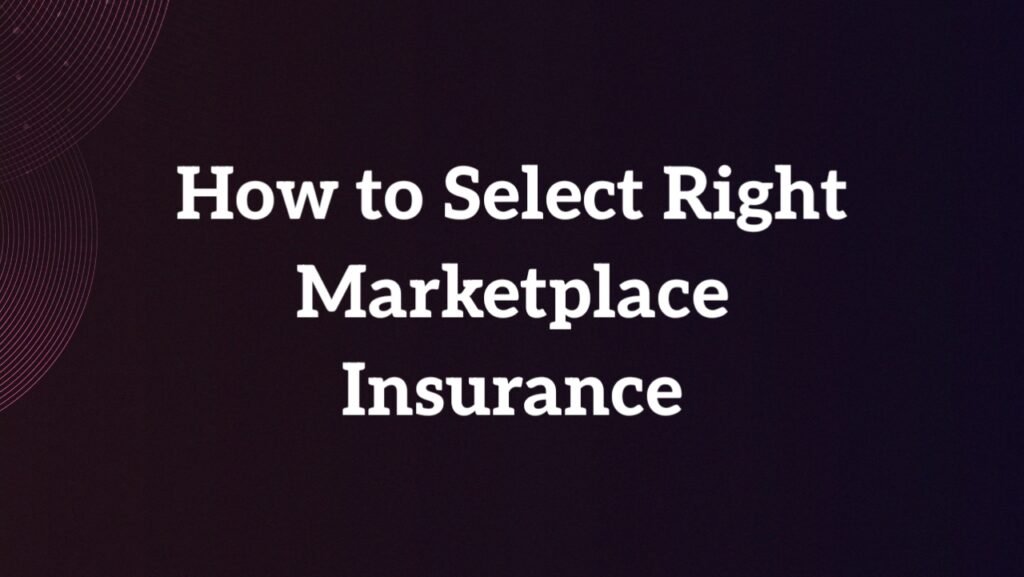 How to Select the Right Marketplace Insurance for You – TechPexel EN